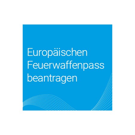 Onlineantrag Europäischen Feuerwaffenpass beantragen